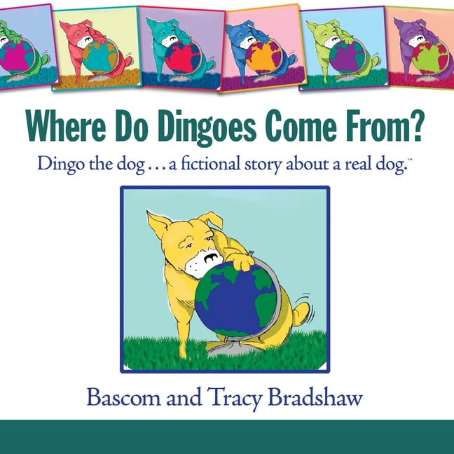 Where Do Dingoes Come From? Dingo the dog...a fictional story about a ...