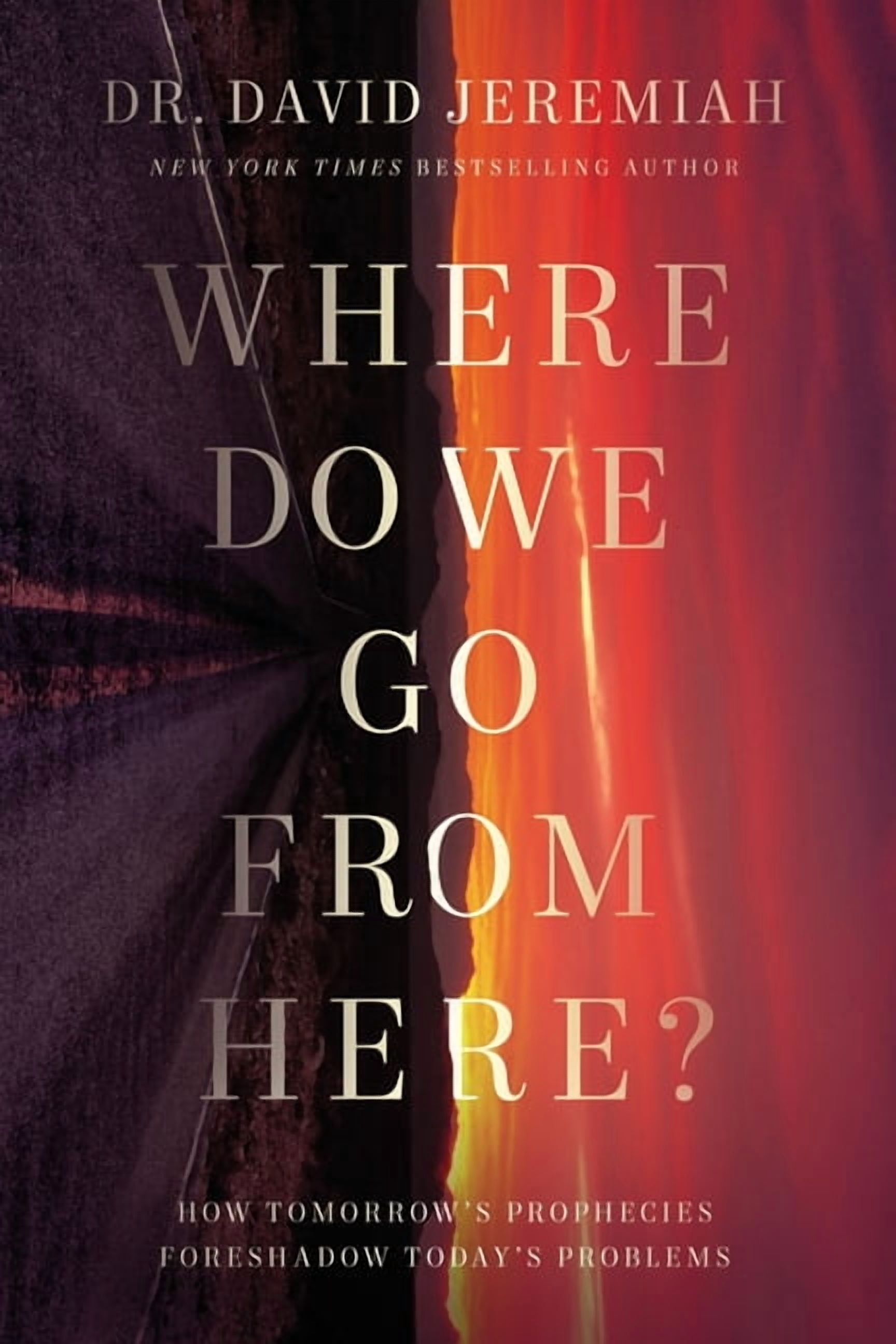 Where Do We Go from Here?: How Tomorrow's Prophecies Foreshadow Today's ...