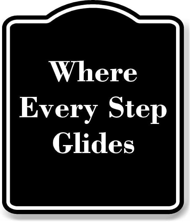 Where Every Step Glides BLACK Aluminum Composite Sign 20''x24 ...