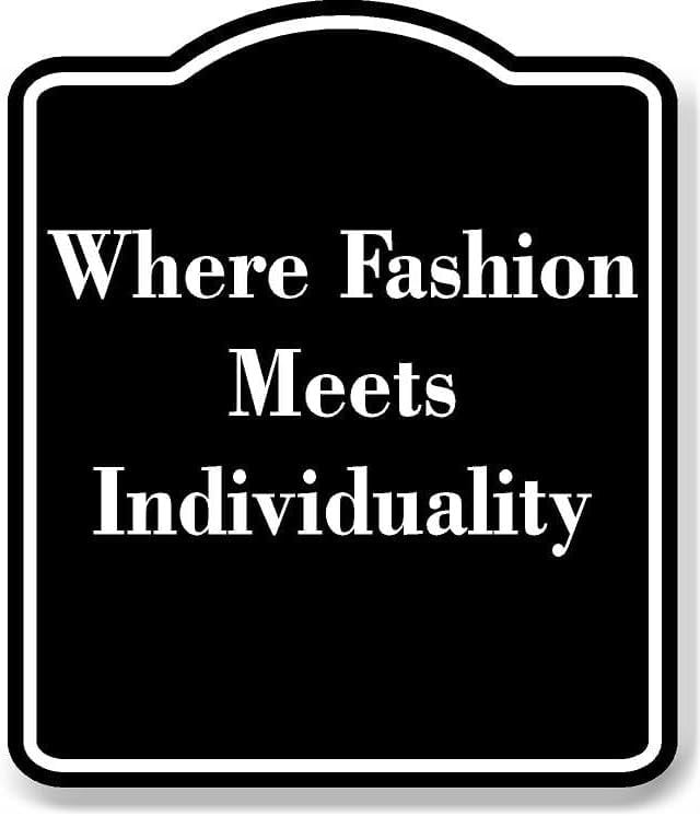 Where Fashion Celebrates Individuality BLACK Aluminum Composite Sign 20 ...