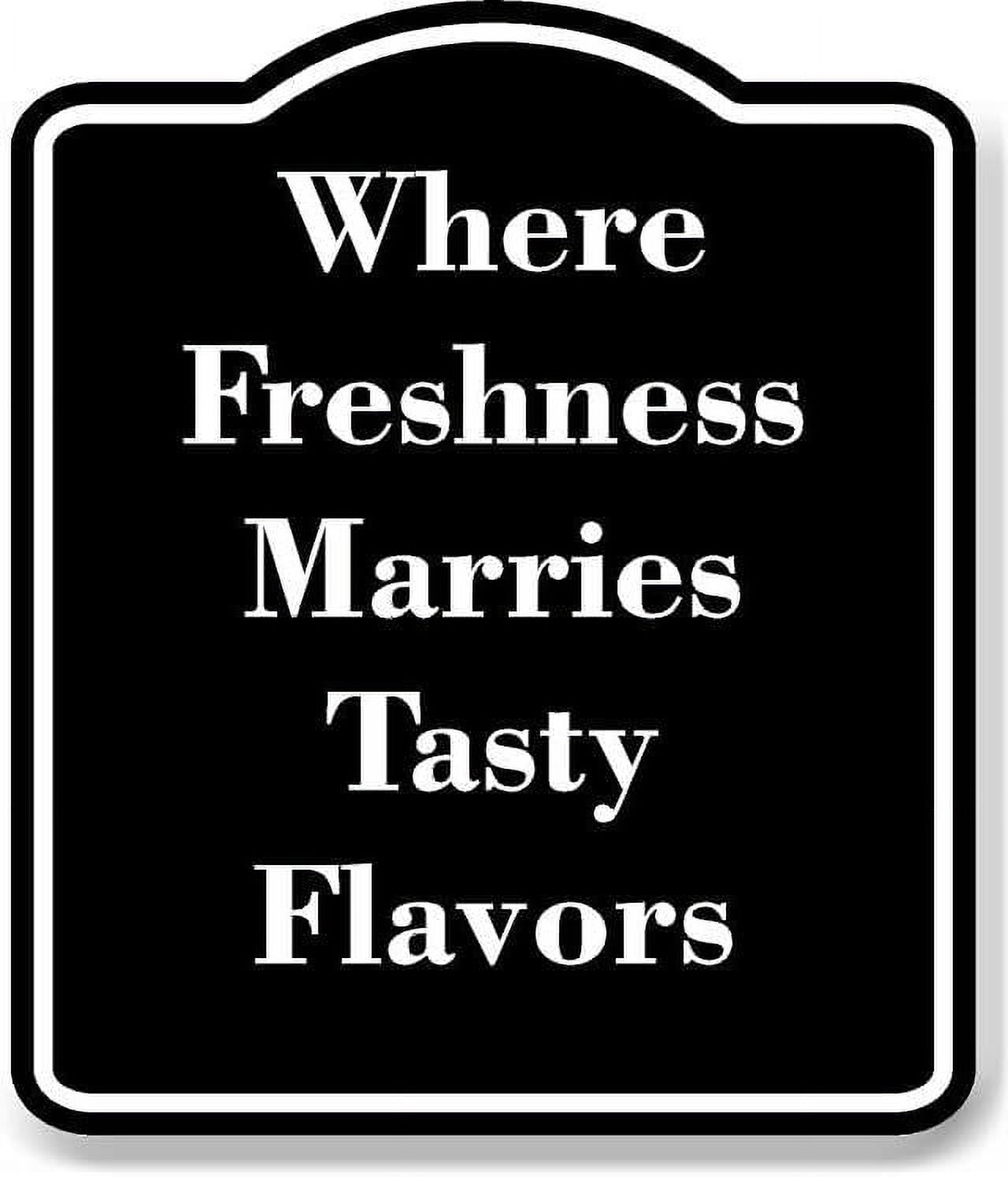 Where Freshness Marries Tasty Flavors BLACK Aluminium Composite Sign 8. ...
