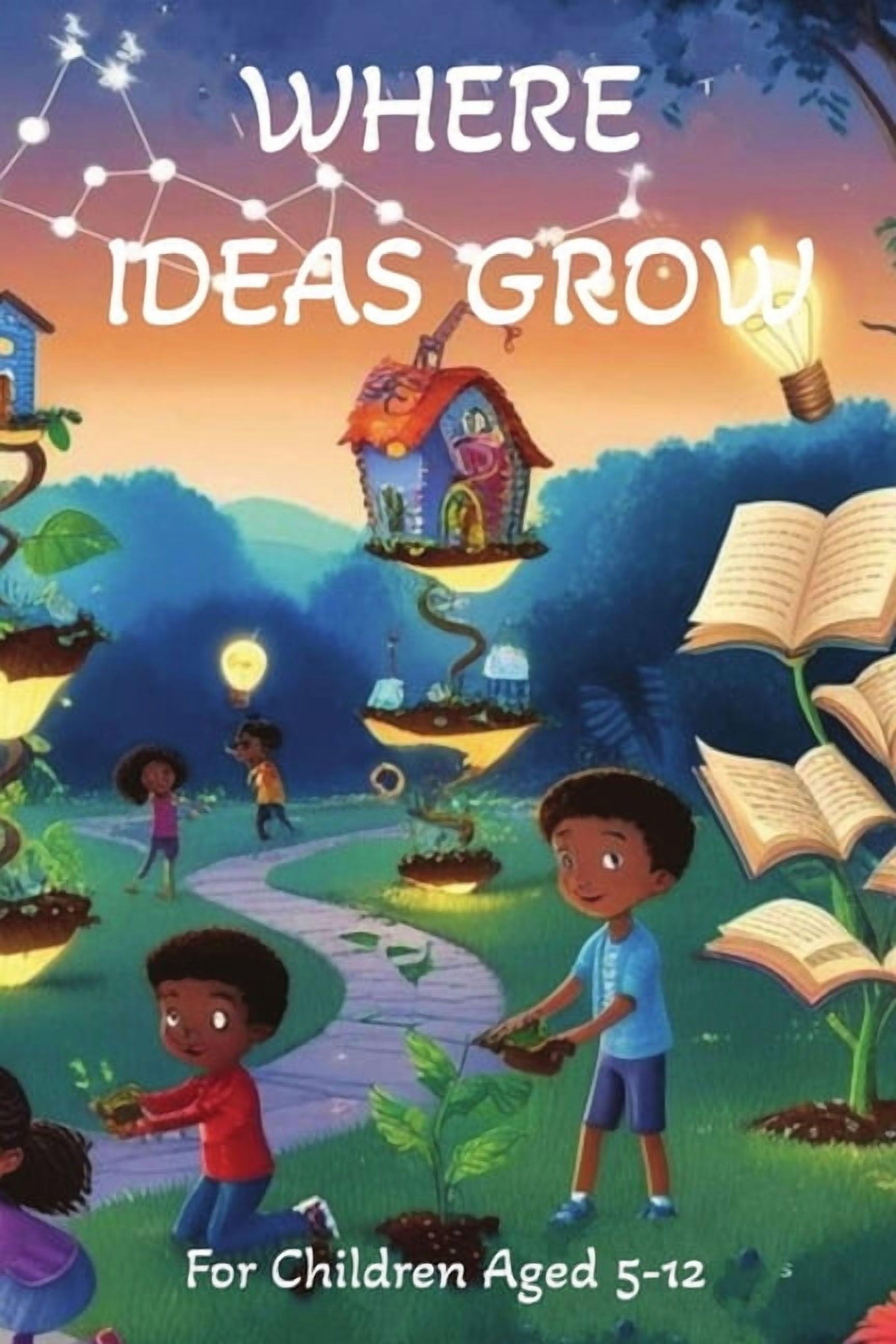 Where Ideas Grow: Stories That Spark Wonder: Amazing Adventures ...