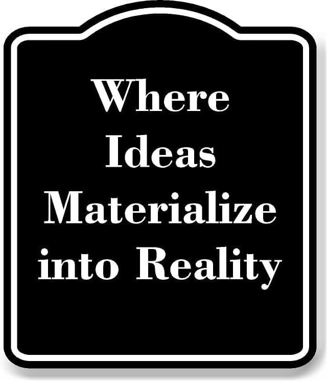 Where Ideas Materialize into Reality BLACK Aluminium Composite Sign 8.5''x10'' - Walmart.com