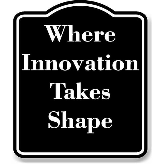Where Innovation Takes Shape BLACK Aluminium Composite Sign 8.5''x10 ...