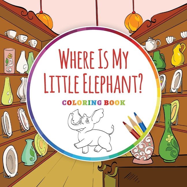 Where Is...? - Coloring Books: Where Is My Little Elephant? - Coloring ...
