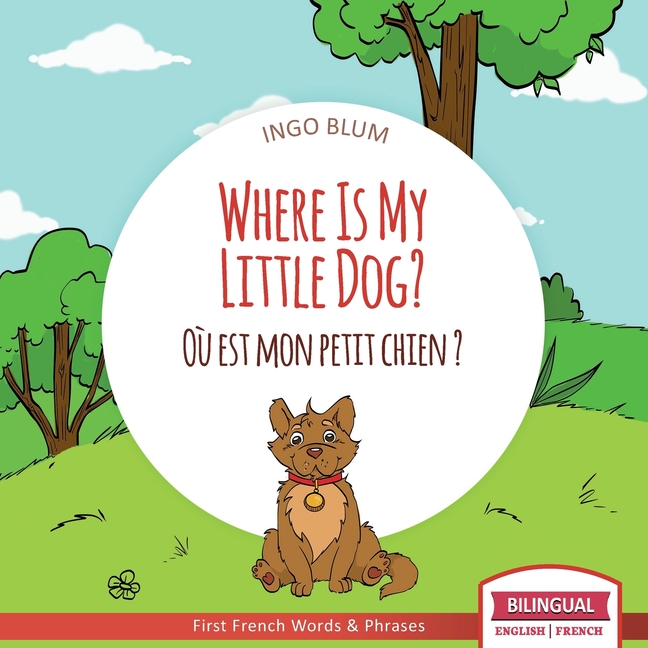 Where Is.? - OÃ¹ Est.? Where Is My Little Dog? - OÃ¹ est mon petit ...