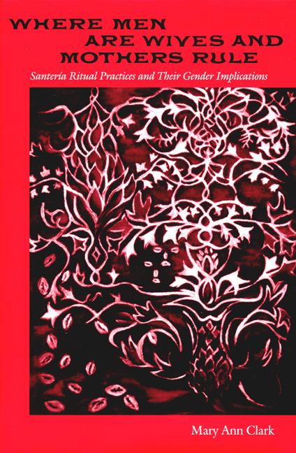 Where Men Are Wives And Mothers Rule : Santeria Ritual Practices And ...