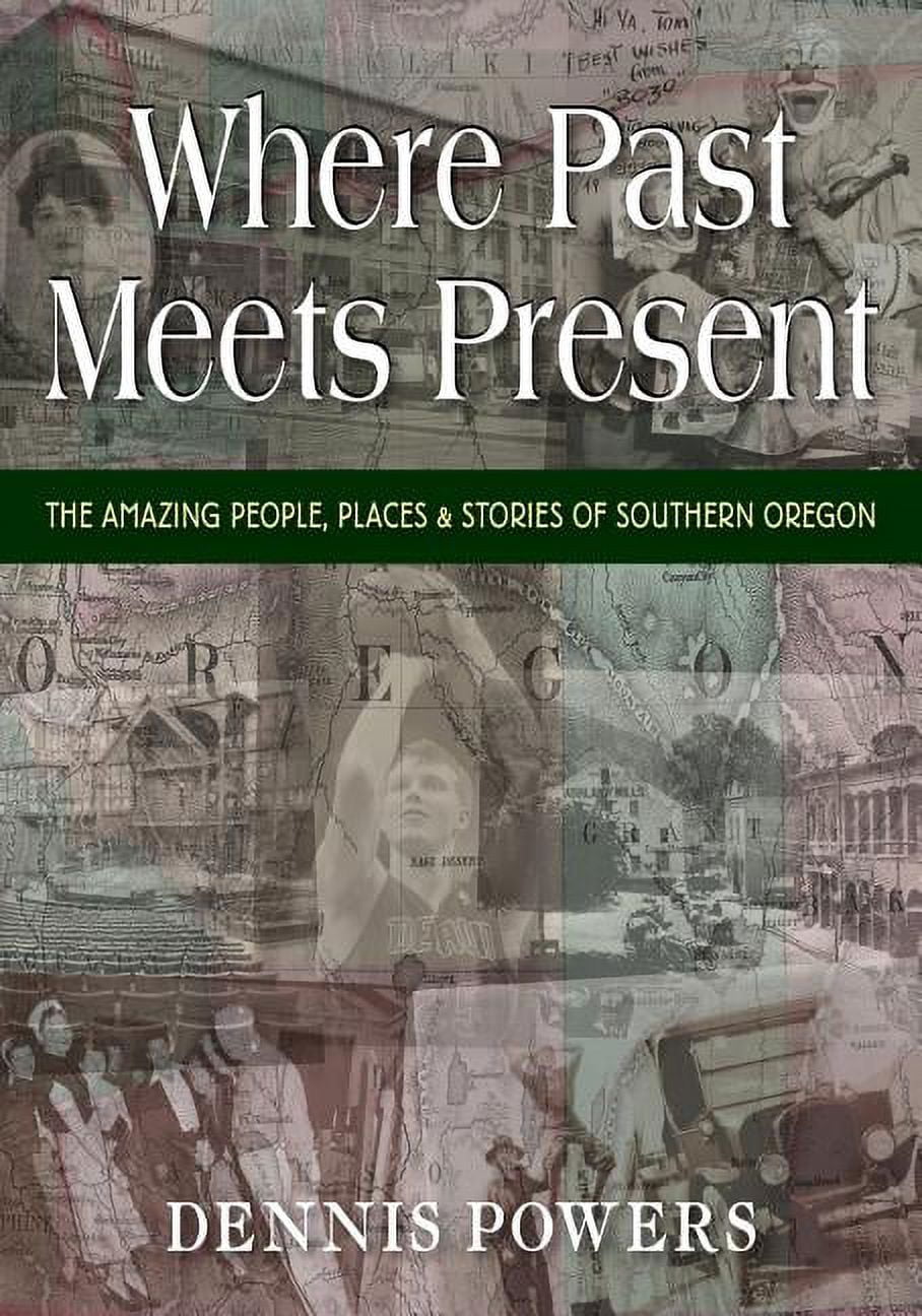 Where Past Meets Present: The Amazing People, Places & Stories of ...