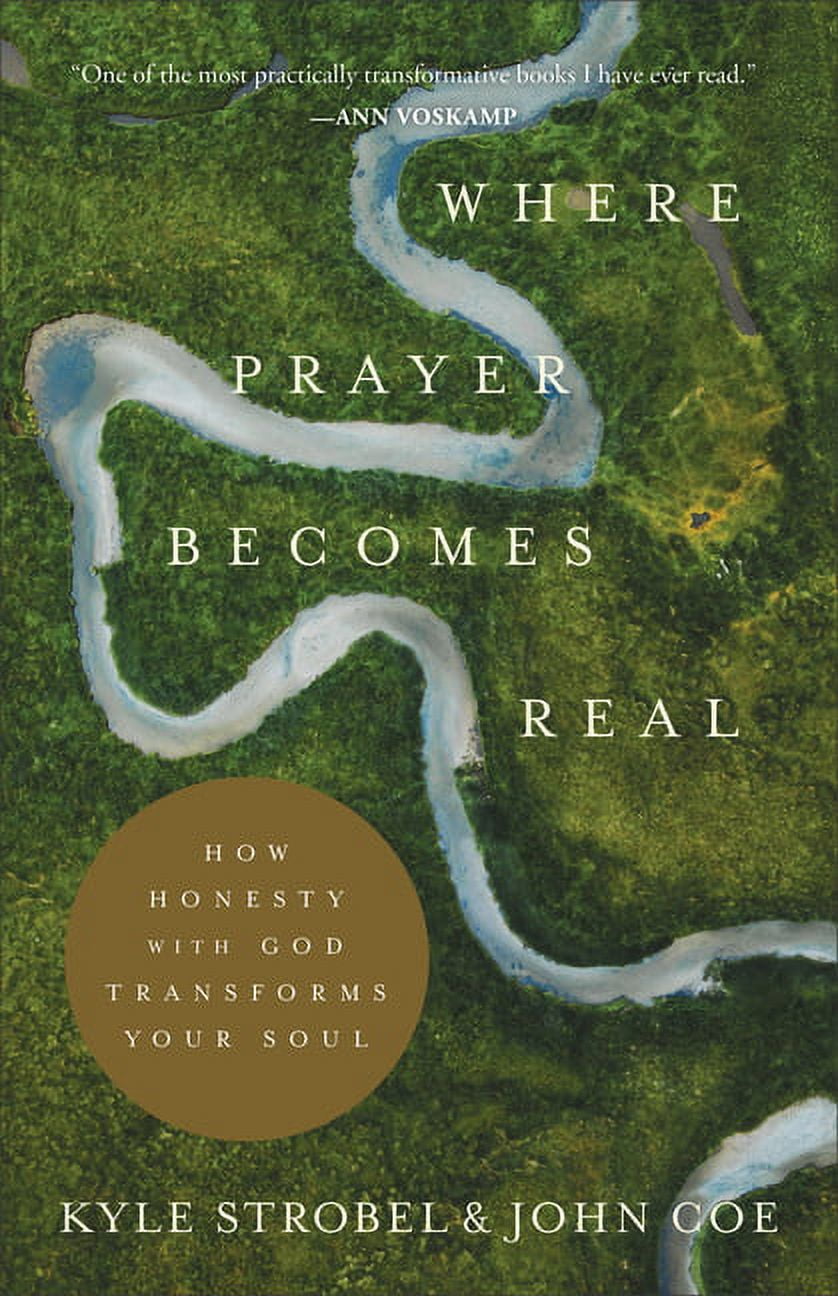 Where Prayer Becomes Real: Transforming Your Soul through Honesty with ...