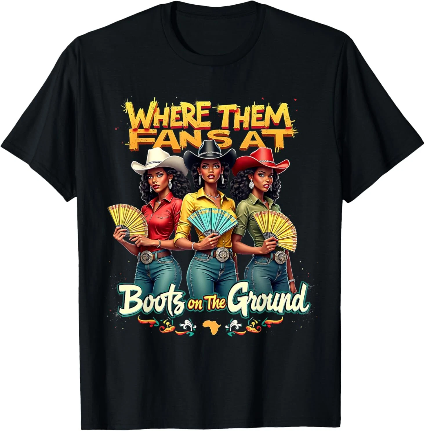 Where Them Fans At Boots On The Ground Funny Western Dance T-Shirt ...