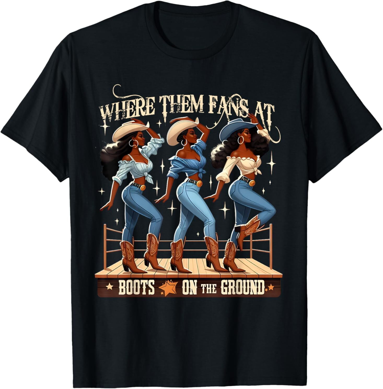 Where Them Fans At Boots On The Ground Funny Western Dance T-Shirt ...