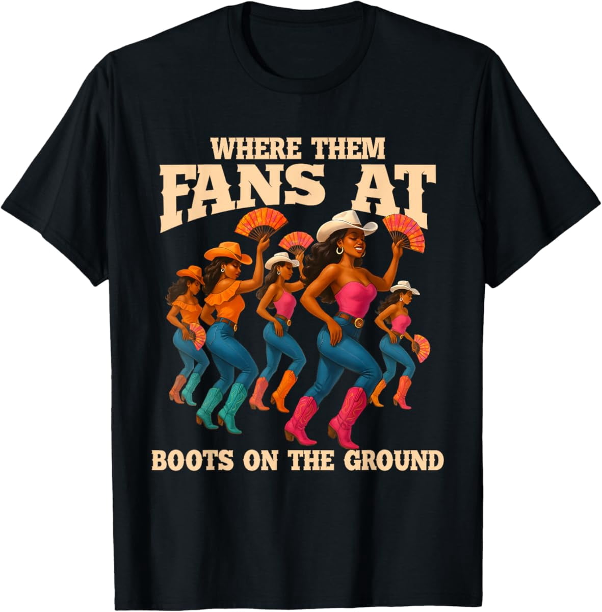 Where Them Fans At Boots On The Ground Line Dancing Queens T-Shirt ...