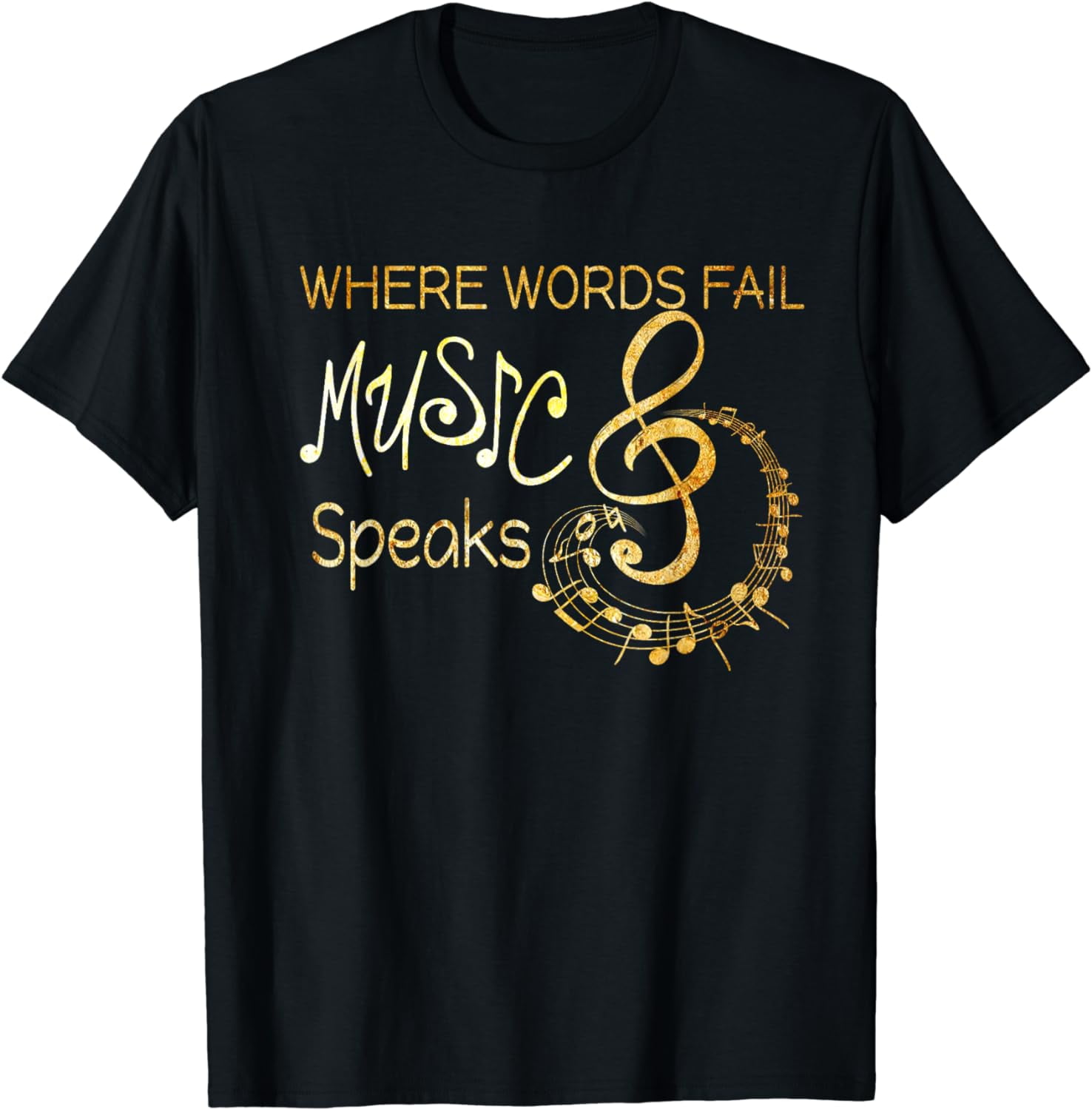 Where Words Fail Music Speaks Musical T-Shirt Music Notes T-Shirt ...