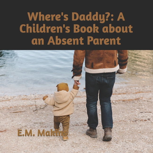 Where's Daddy?: A Children's Book about an Absent Parent, (Paperback ...