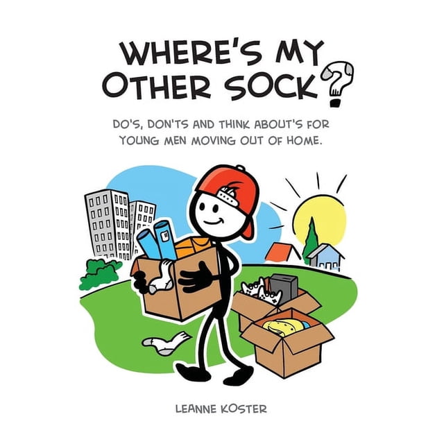 Where's My Other Sock? : Do's, Don'ts & Think About's For Young Men ...