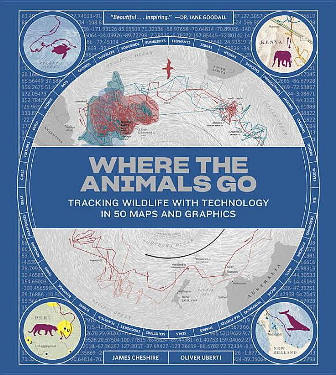 Where the Animals Go: Tracking Wildlife with Technology in 50 Maps and ...