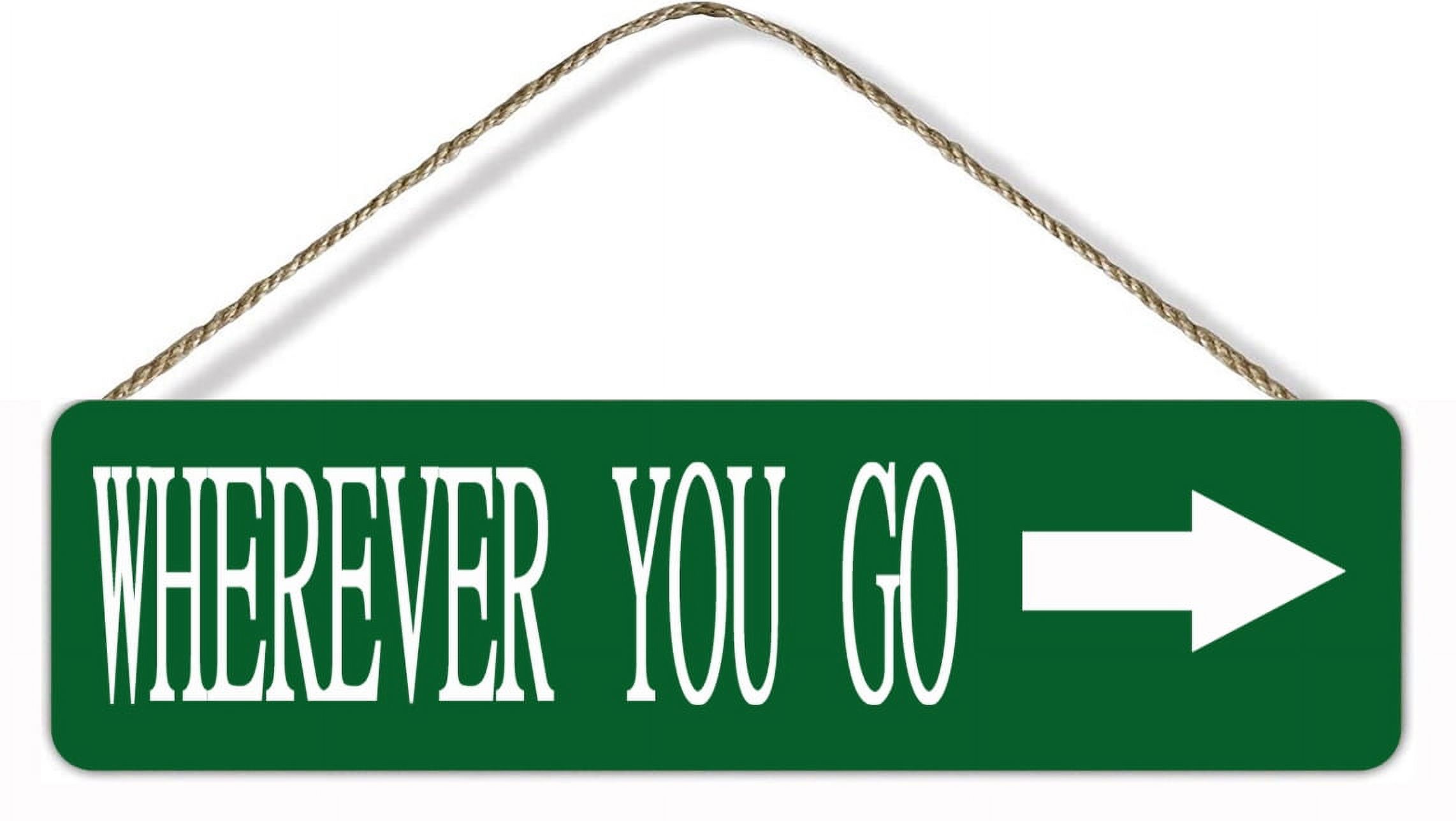 Wherever You Go With Right Arrow Signs Wooden Hanging Sign Plaque With ...