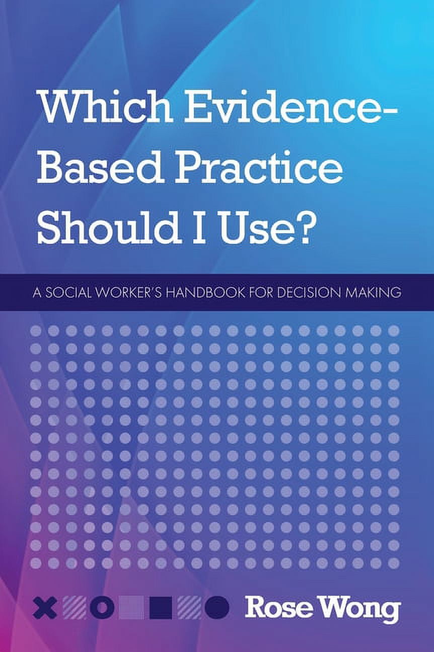 Which Evidence-Based Practice Should I Use?: A Social Worker's Handbook ...