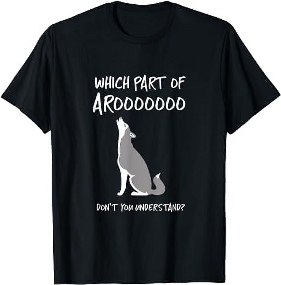 Which Part Of Aroooo Don't You Understand Husky Dog T-Shirt - Walmart.com