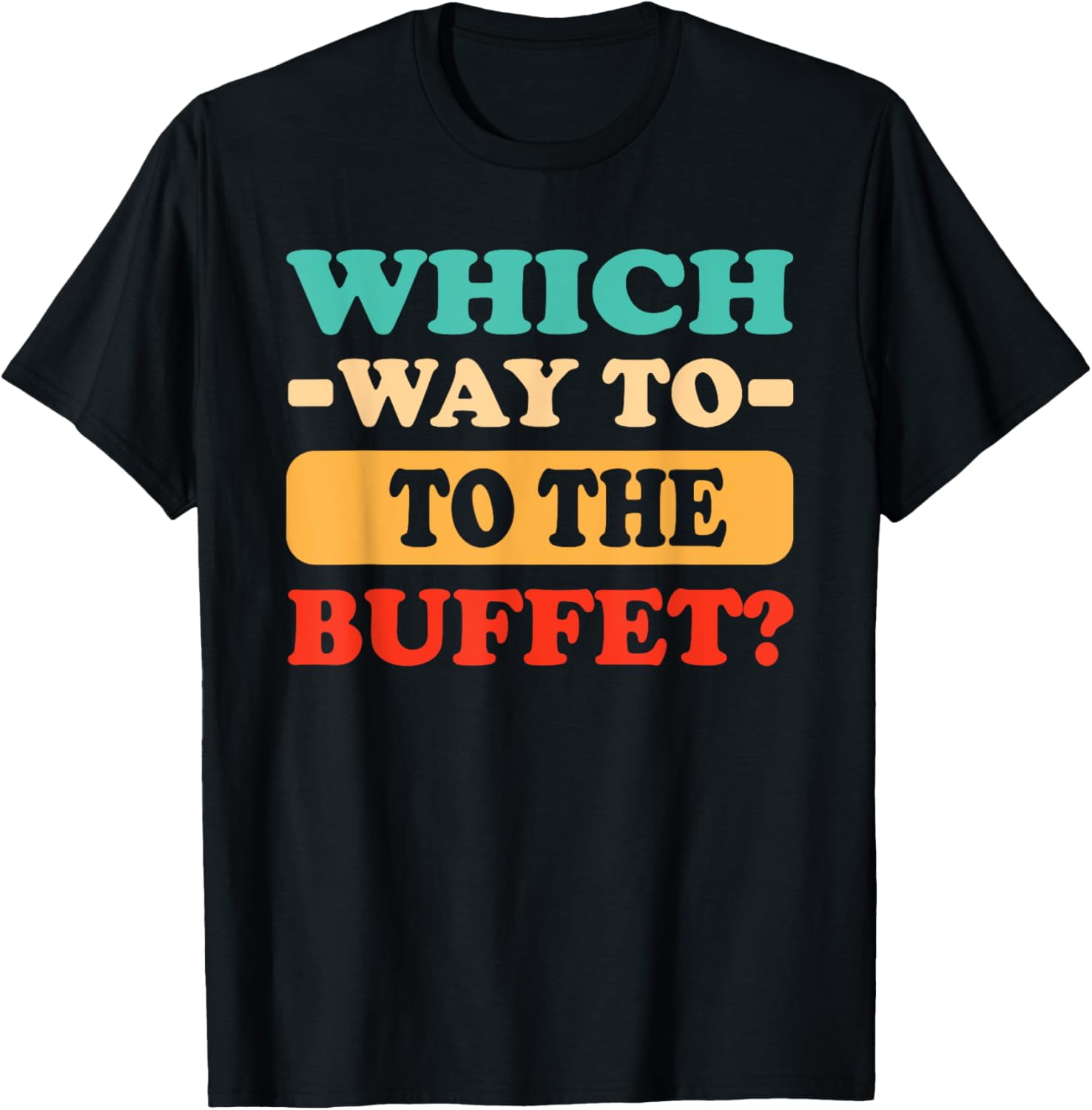 Which Way To The Buffet? Funny Cruise Tourist Vacation T-Shirt ...