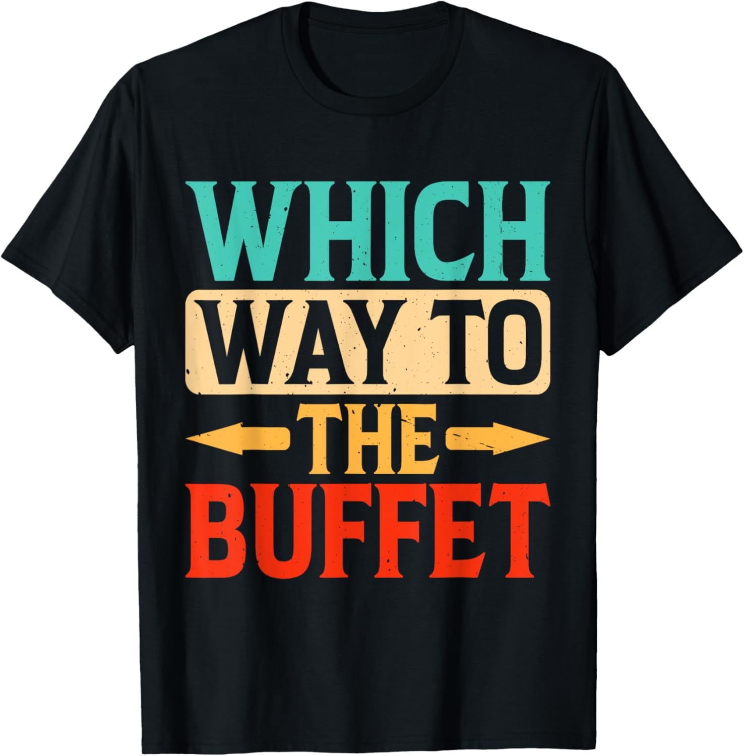 Which Way To The Buffet | -- T-Shirt - Walmart.com