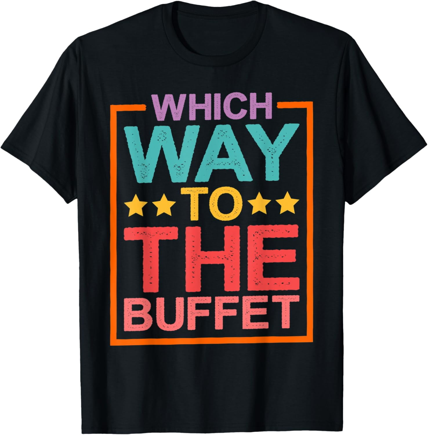 Which Way To The Buffet |------ T-Shirtmen and women can wear, black ...
