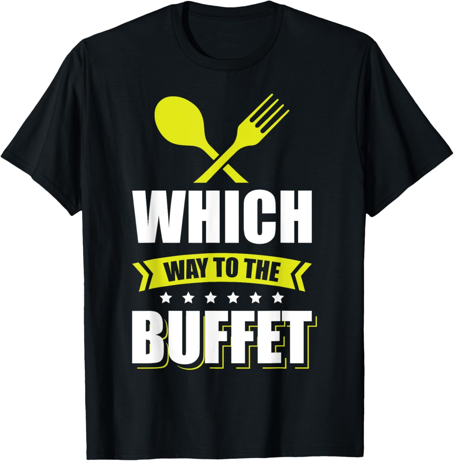 Which Way To The Buffet? T-Shirtmen and women can wear, black, white ...