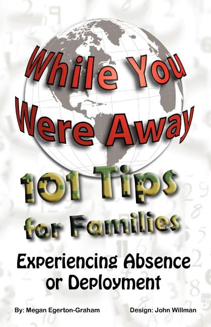 While You Were Away: 101 Tips for Families Experiencing Absence or ...