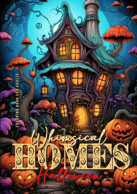 Whimsical Homes Coloring Book for Adults Halloween: Whimsical Houses ...