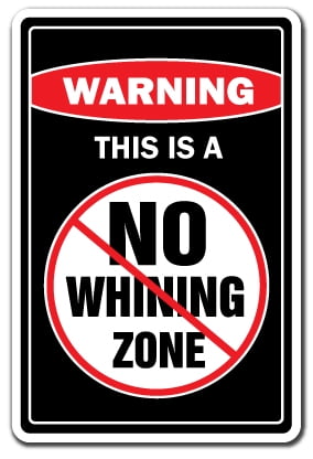 No Whining Zone Warning Aluminum Sign | Indoor/Outdoor | Funny Home ...