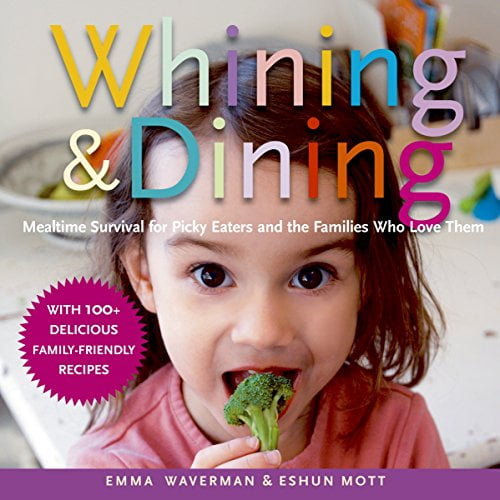 Pre-Owned Whining and Dining: Mealtime Survival for Picky Eaters and ...