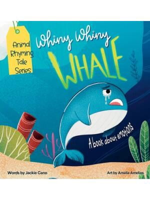 Whiny Whiny Whale a Rhyming Musical Mammal Adventure : A Emotions books ...
