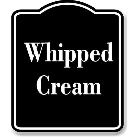 Whipped Cream BLACK Aluminum Composite Sign 8.5''x10'' - Walmart.com