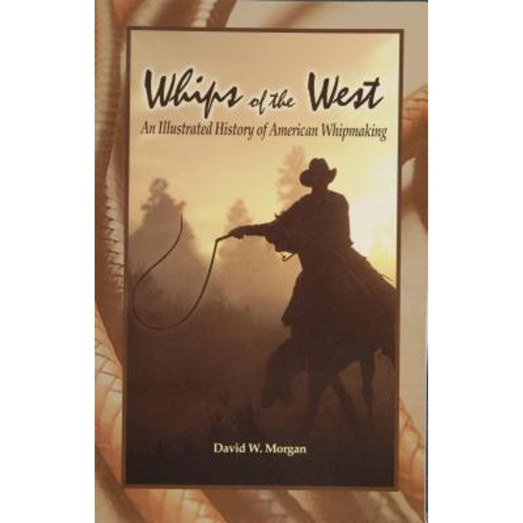 Pre-Owned Whips of the West: An Illustrated History American Whipmaking ...