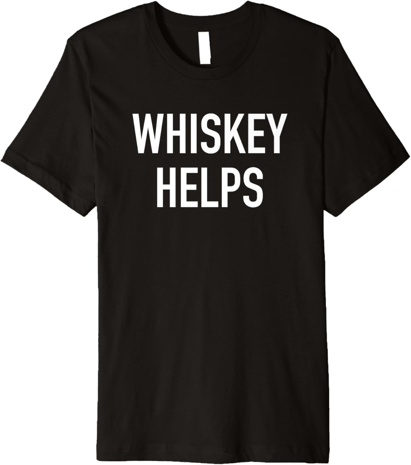 Whiskey Helps - Popular Funny Drinking Quote T-Shirt men and women can ...