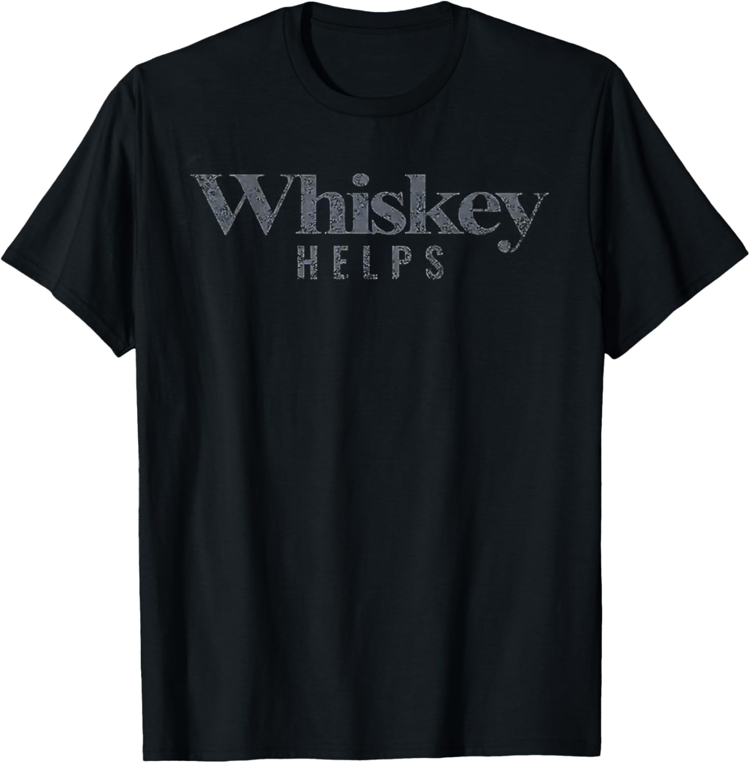 Whiskey Helps T-Shirt - Walmart.com