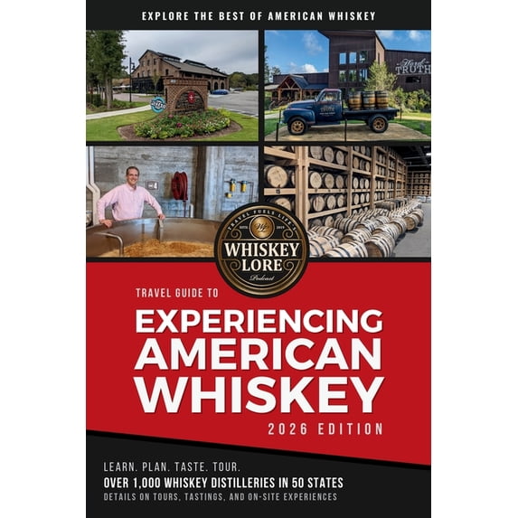 Whiskey Lore's Travel Guide to Experiencing American Whiskey: 2026 ...