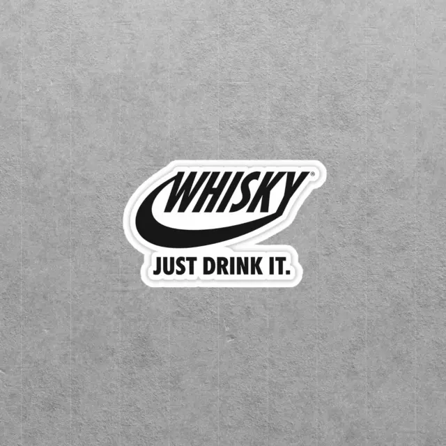 Whisky Just Drink It Sticker - Parody Alcohol Decalphone Decal Water ...