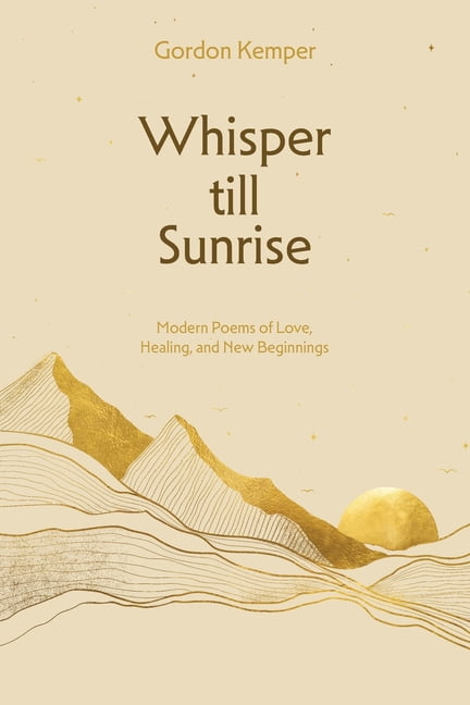 Whisper till Sunrise: Modern Poems of Love, Healing, and New Beginnings ...