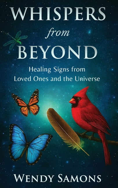 Whispers from Beyond: Healing Signs from Loved Ones and the Universe ...