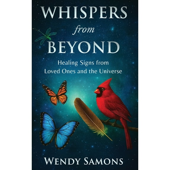 Whispers from Beyond: Healing Signs from Loved Ones and the Universe ...
