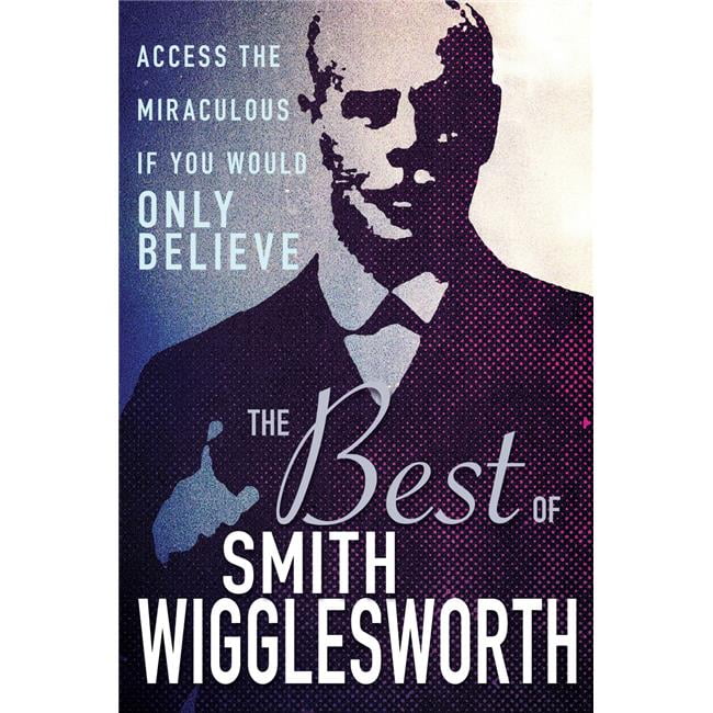 Whitaker House Best of Smith Wigglesworth - Walmart.com