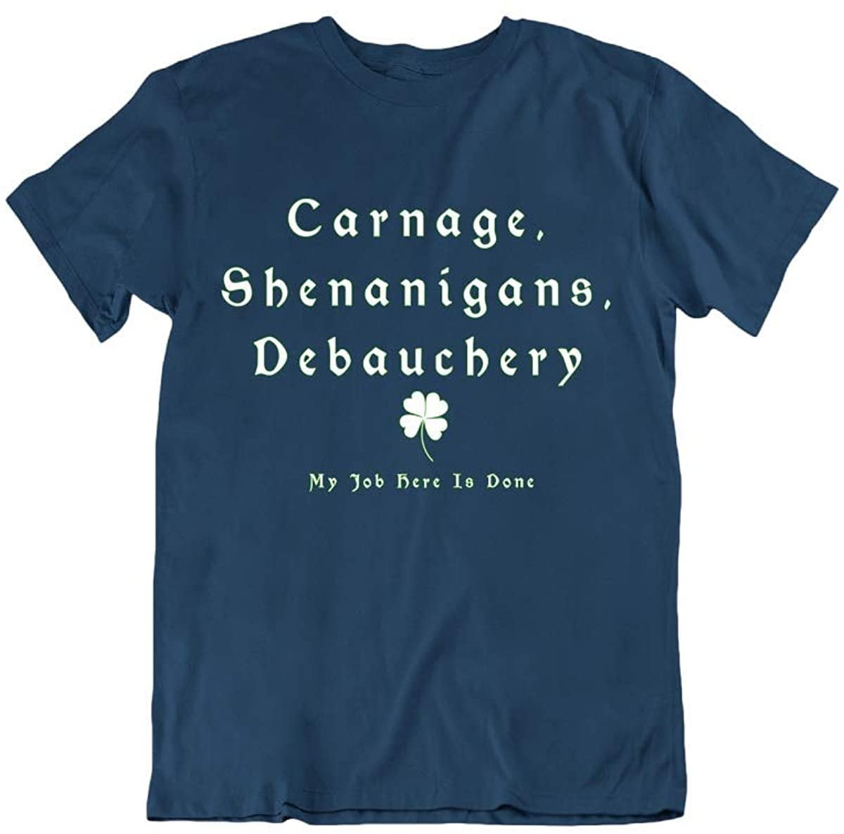 White Carnage Shenanigans Debauchery My Job Here is Done Fashion Novelty Cotton T-Shirt ...