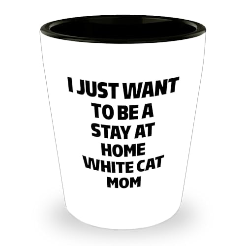 White Cat Mom's Stay At Home Gift, Funny Shot Glass, Birthday Unique ...