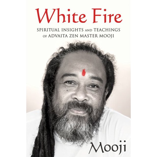 White Fire : Spiritual Insights and Teachings of Advaita Zen Master ...