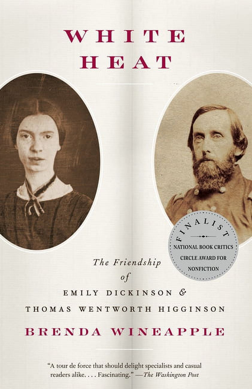White Heat: The Friendship of Emily Dickinson and Thomas Wentworth ...