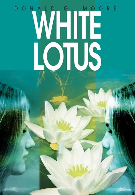 White Lotus (Hardcover) by Donald G Moore - Walmart.com