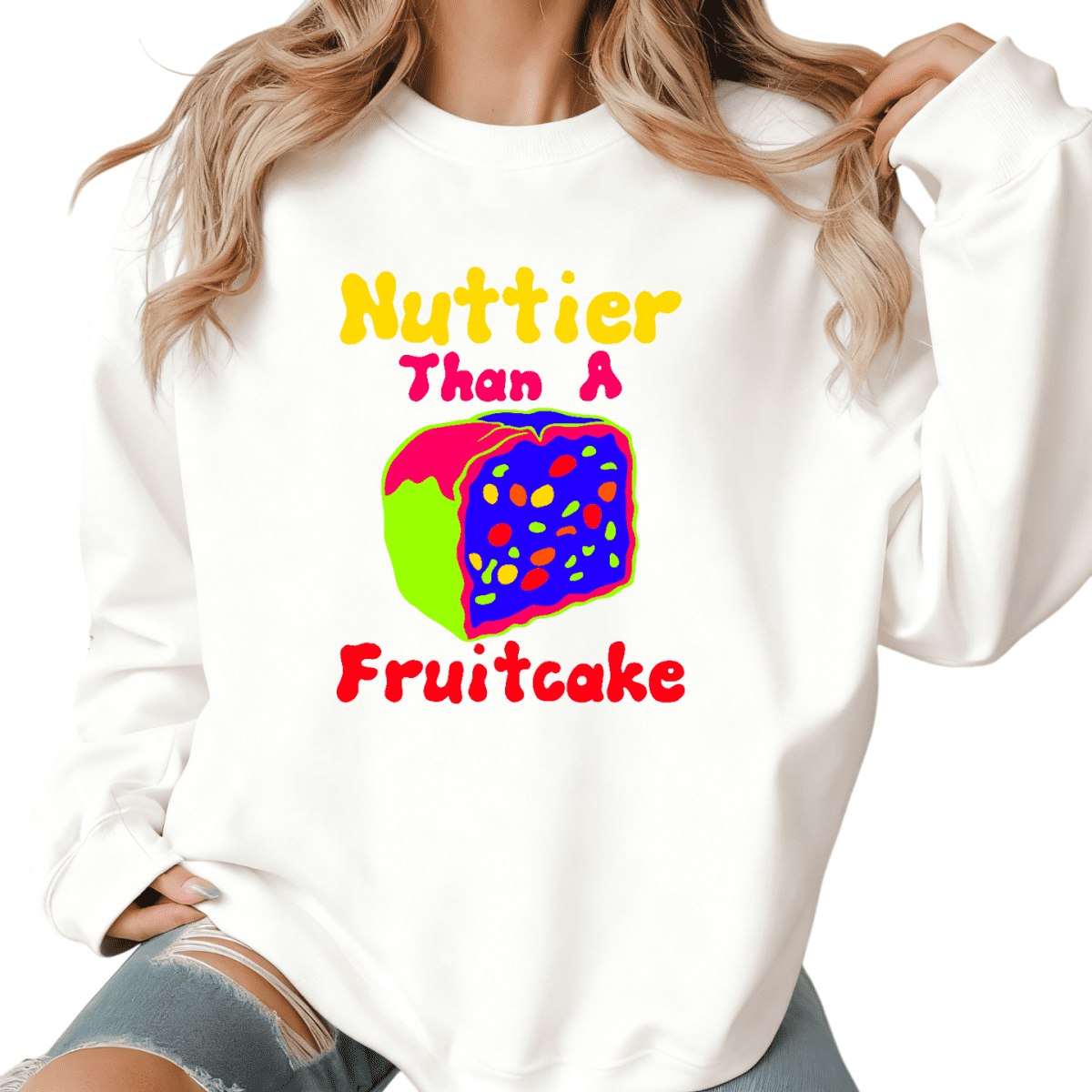 White Nuttier Than A Fruitcake Print Sweatshirt Graphic Sweatshirt ...