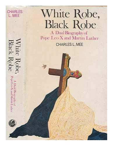 Pre-Owned White Robe, Black Robe: A Dual Biography of Martin Luther and ...