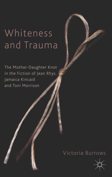 Pre-Owned Whiteness and Trauma: The Mother-Daughter Knot in the Fiction ...